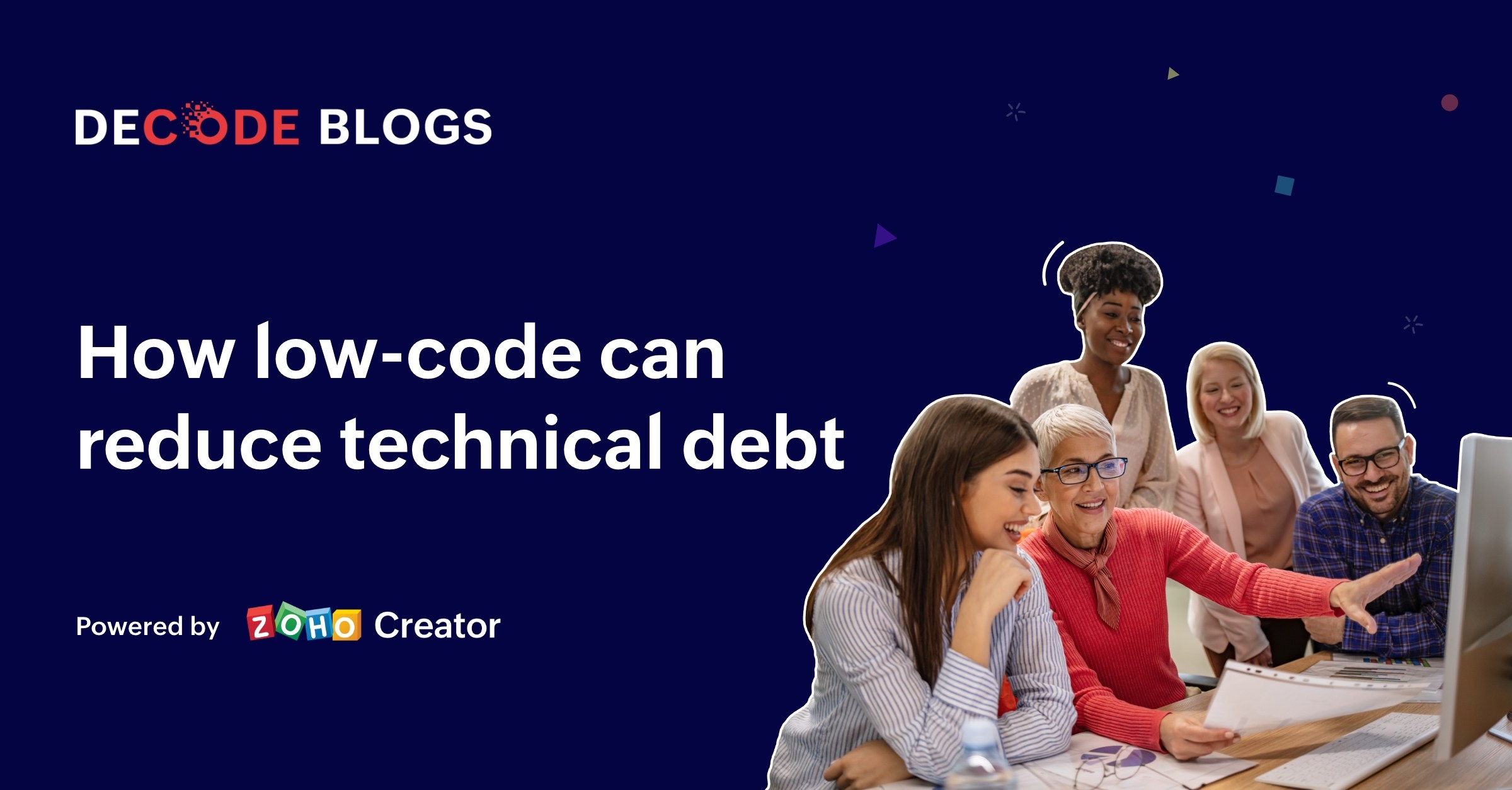 How low-code can reduce technical debt | Decode - A publication by Zoho Creator
